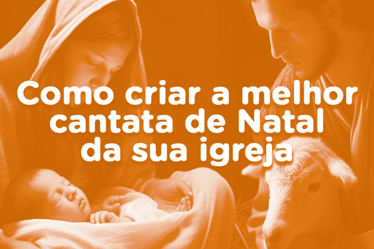 Como criar a melhor cantata de natal da sua Igreja – Eklesia – Soluções ...